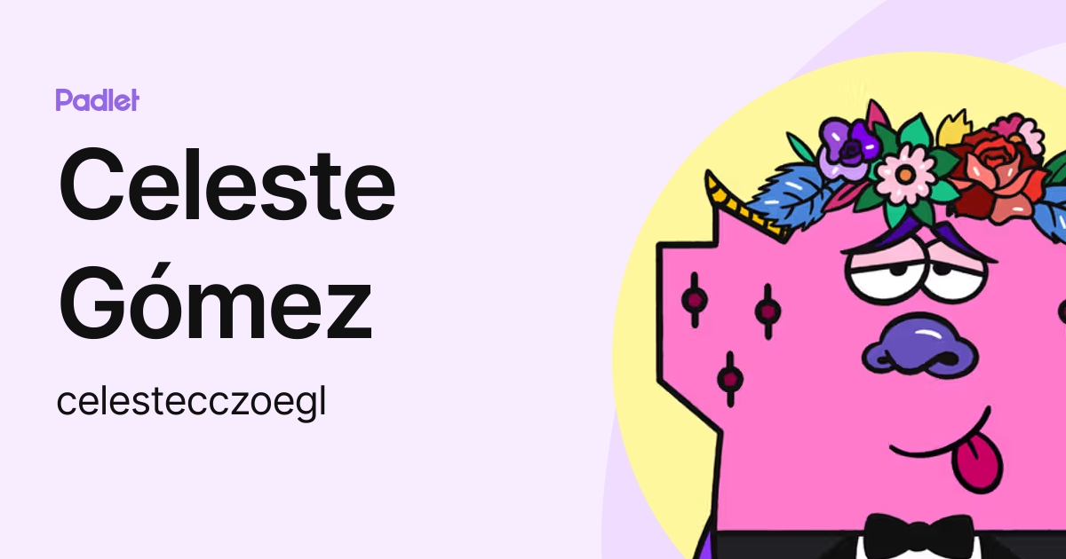Celeste Gómez (celestecczoegl) profile | Padlet
