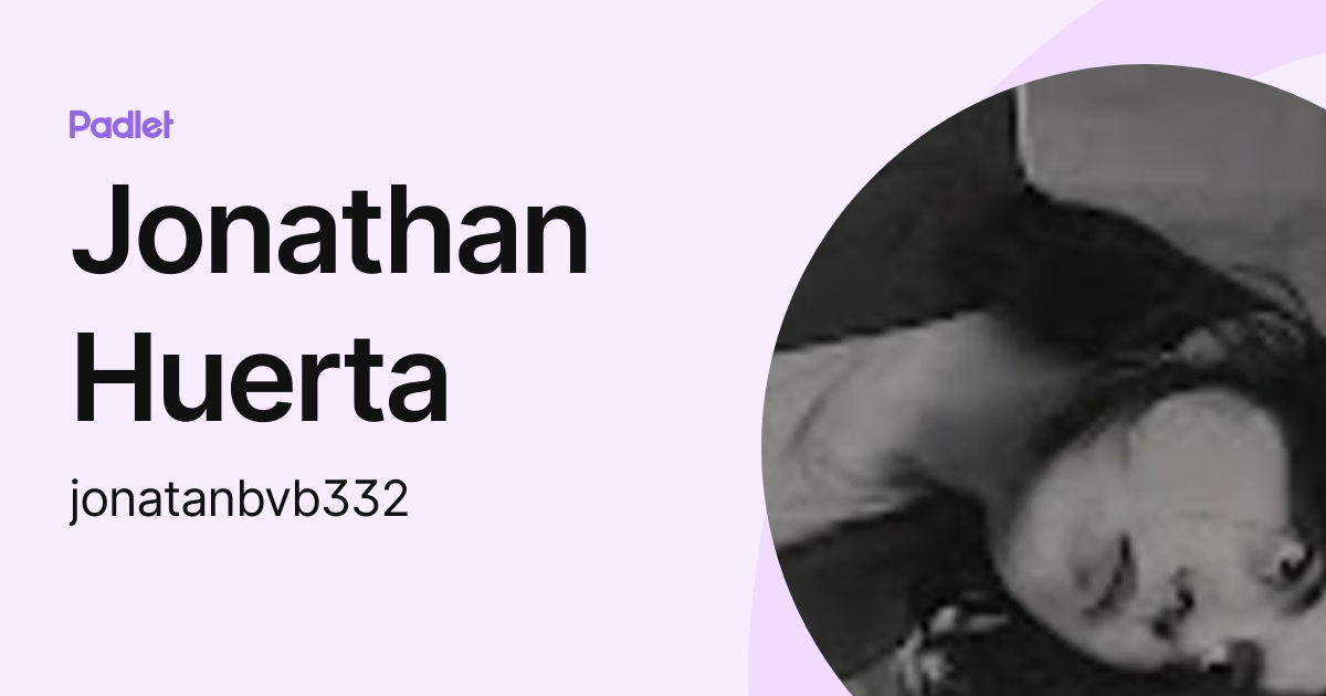 Jonathan Huerta (jonatanbvb332) profile | Padlet