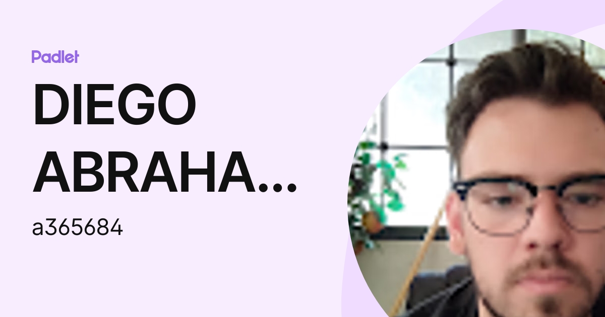 DIEGO ABRAHAM ARZOLA GARCIA (a365684) profile | Padlet