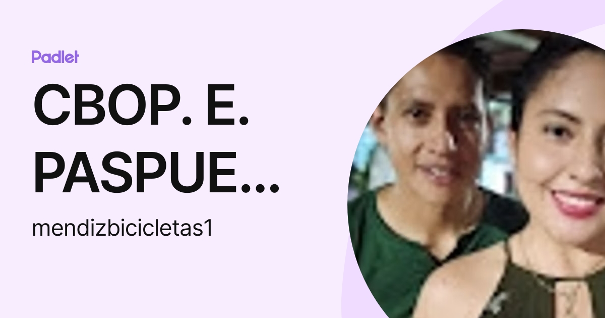 CBOP. E. PASPUEL GUERRA VICTOR MAURICIO (mendizbicicletas1) profile | Padlet