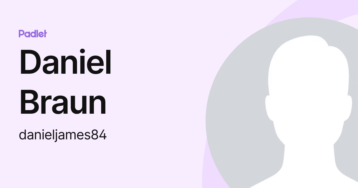 Daniel Braun (danieljames84) profile | Padlet