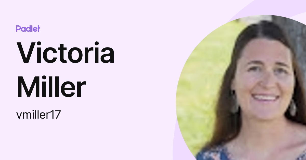 Victoria Miller (vmiller17) profile | Padlet