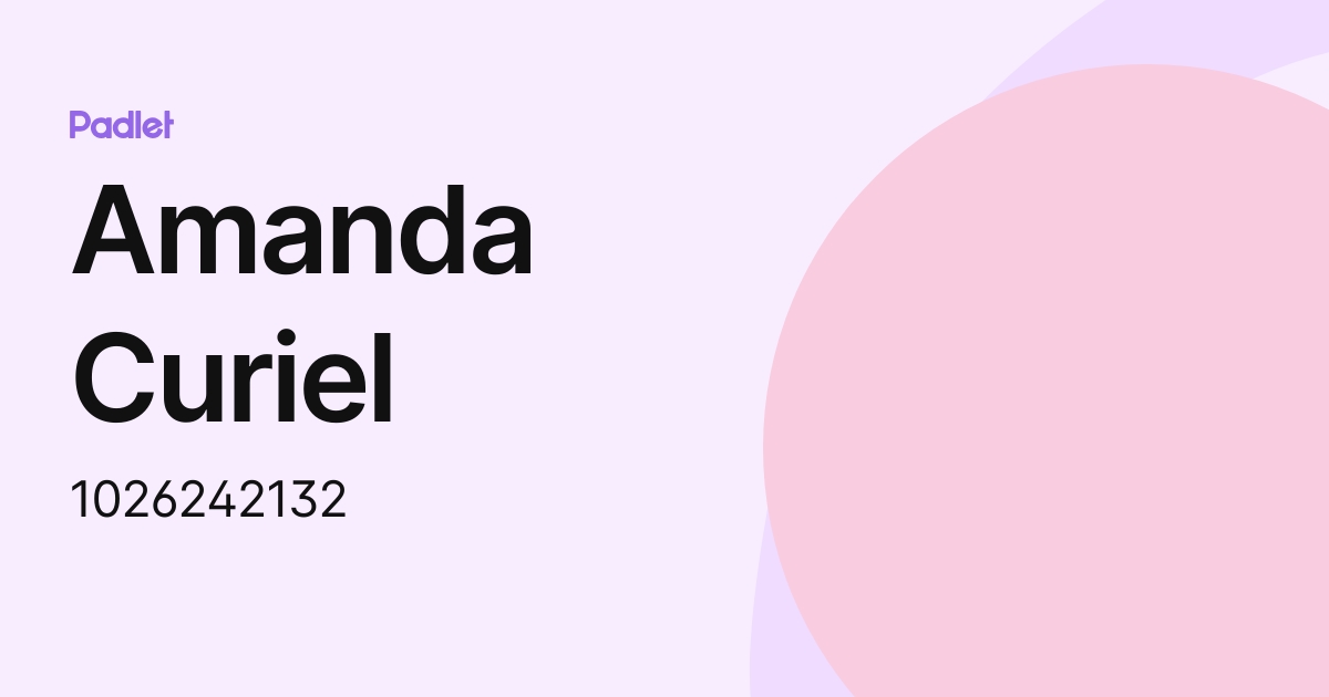 Amanda Curiel (1026242132) profile | Padlet