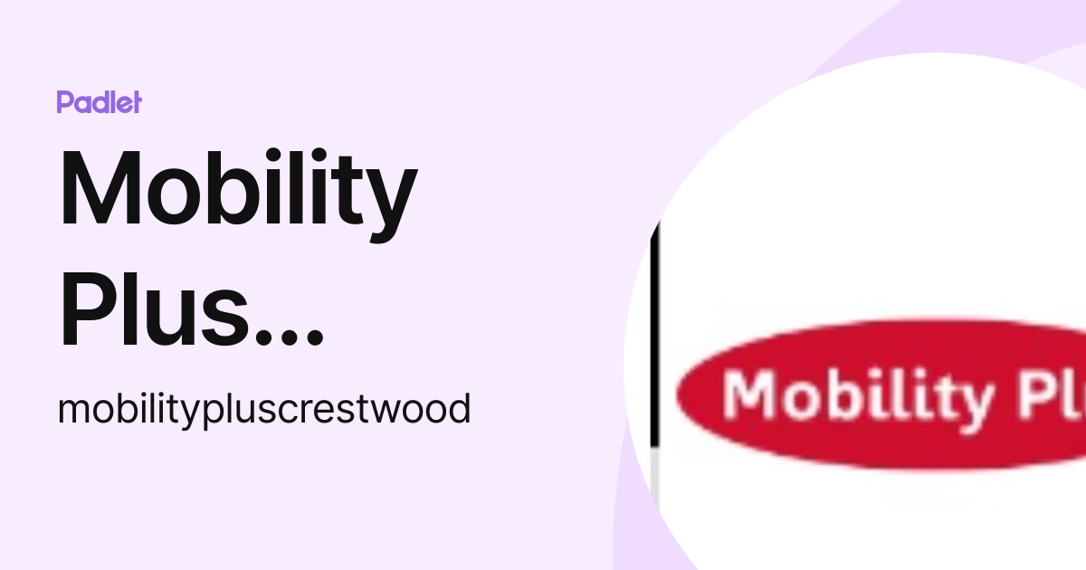 Mobility Plus Crestwood (mobilitypluscrestwood) profile | Padlet