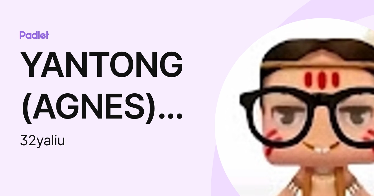 YANTONG (AGNES) LIU (32yaliu) profile | Padlet