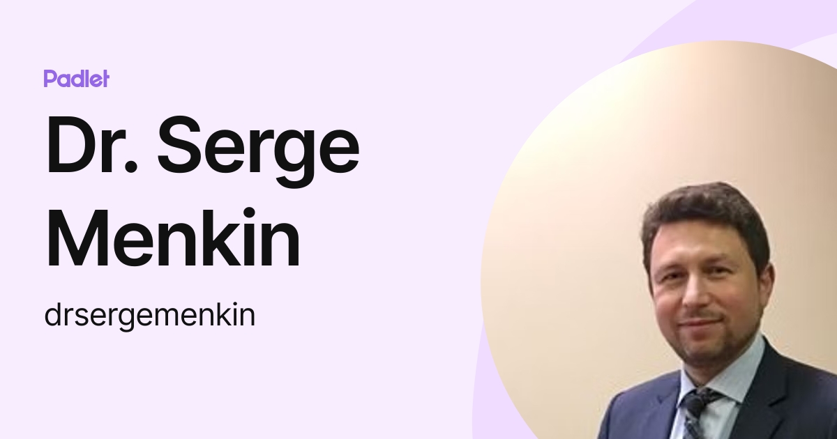 Dr. Serge Menkin (drsergemenkin) profile | Padlet