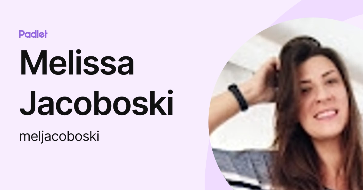 Melissa Jacoboski (meljacoboski) profile | Padlet