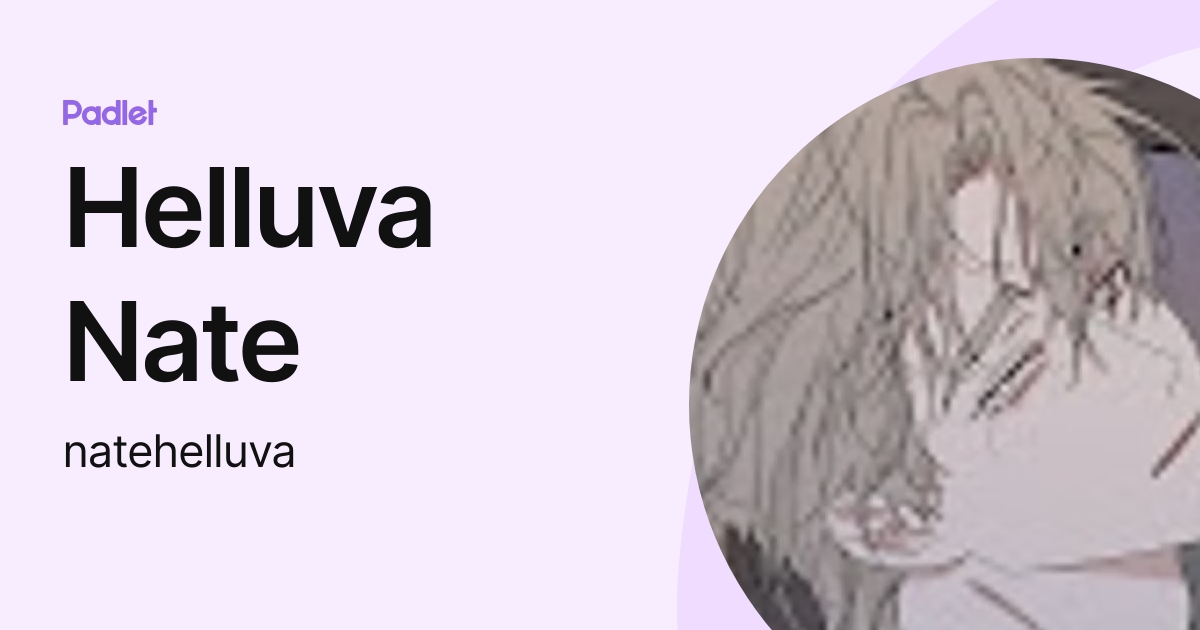 Helluva Nate (natehelluva) profile | Padlet