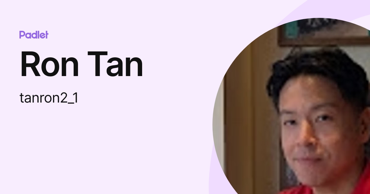 Ron Tan (tanron2_1) profile | Padlet