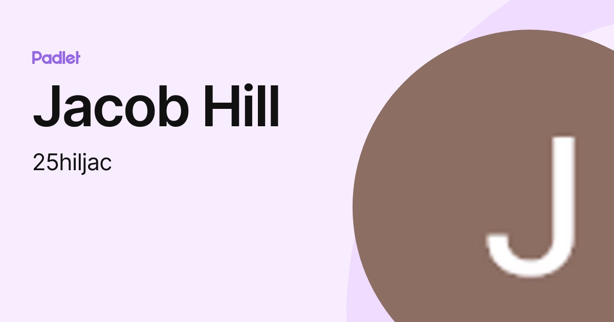 Jacob Hill (25hiljac) profile | Padlet