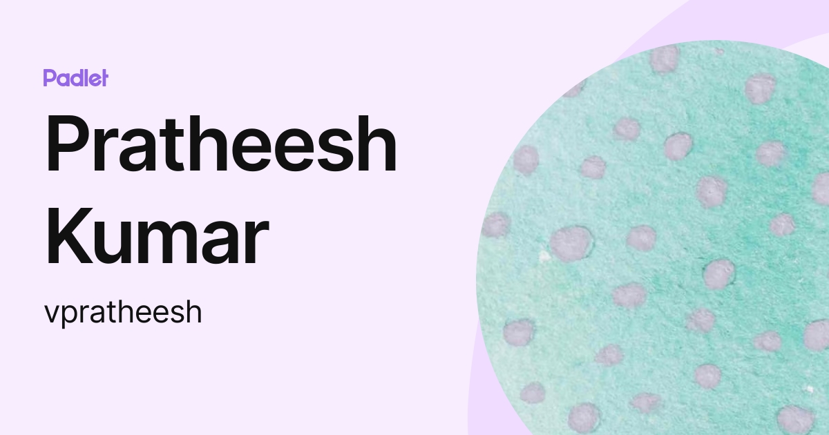 Pratheesh Kumar (vpratheesh) profile | Padlet