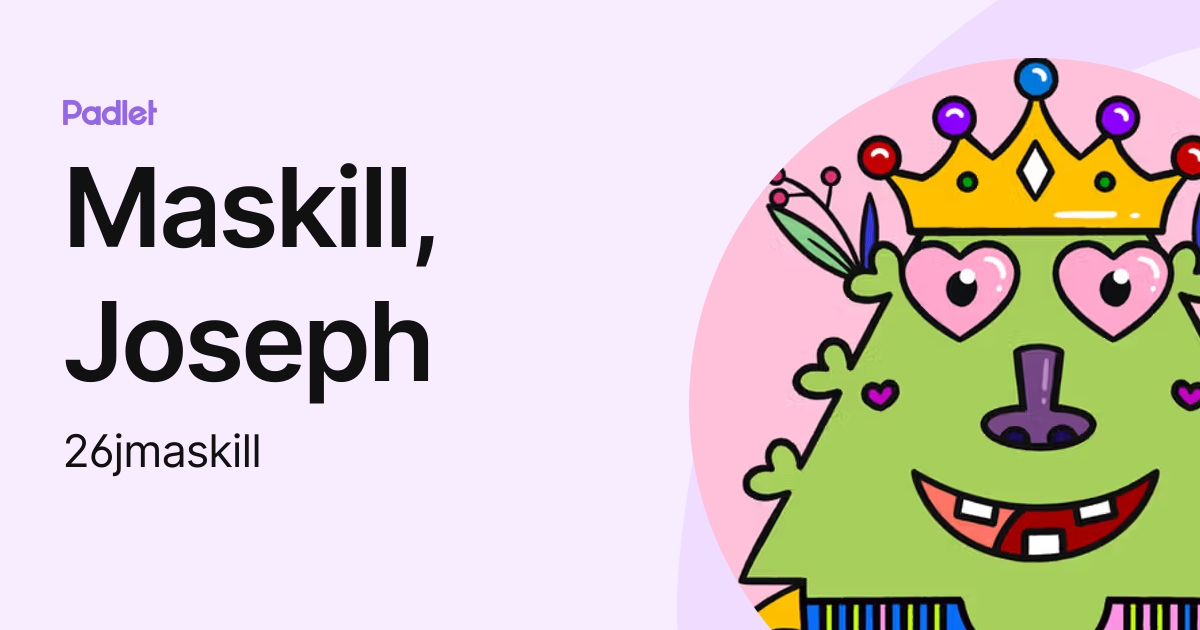 Maskill, Joseph (26jmaskill) profile | Padlet