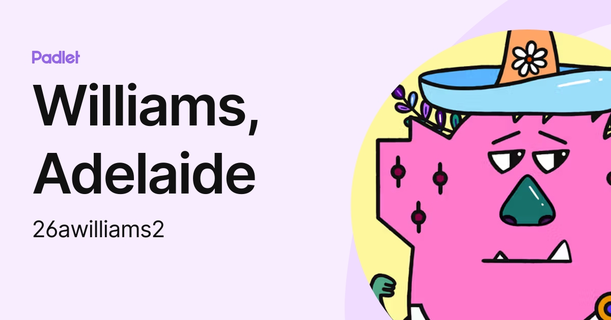 Williams, Adelaide (26awilliams2) profile | Padlet