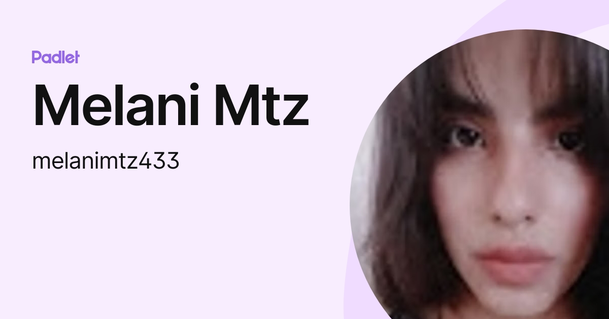 Melani Mtz (melanimtz433) profile | Padlet