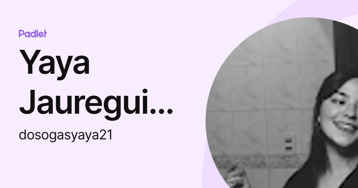 Yaya Jaureguiberry (dosogasyaya21) profile | Padlet