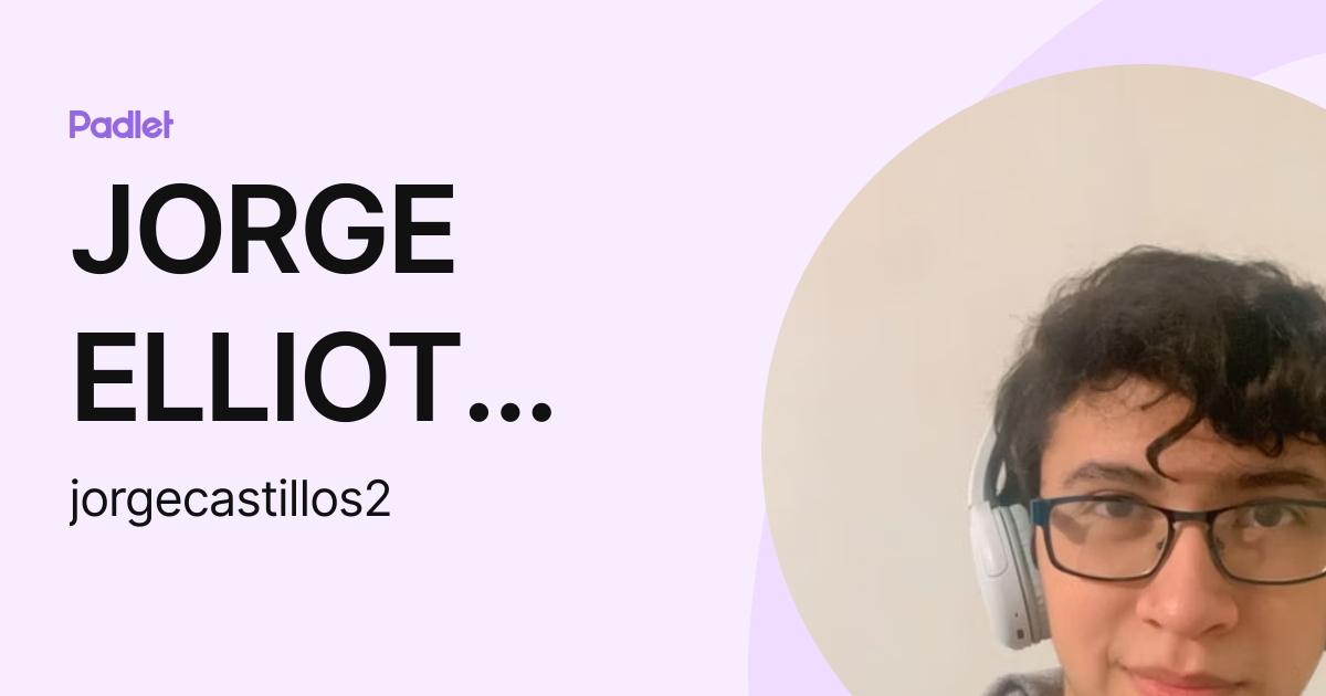 JORGE ELLIOT CASTILLO SAENZ (jorgecastillos2) profile | Padlet