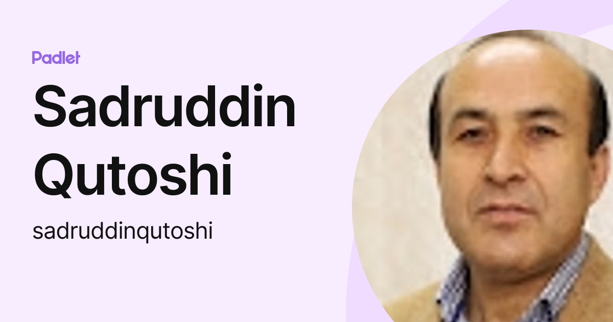 Sadruddin Qutoshi (sadruddinqutoshi) profile | Padlet