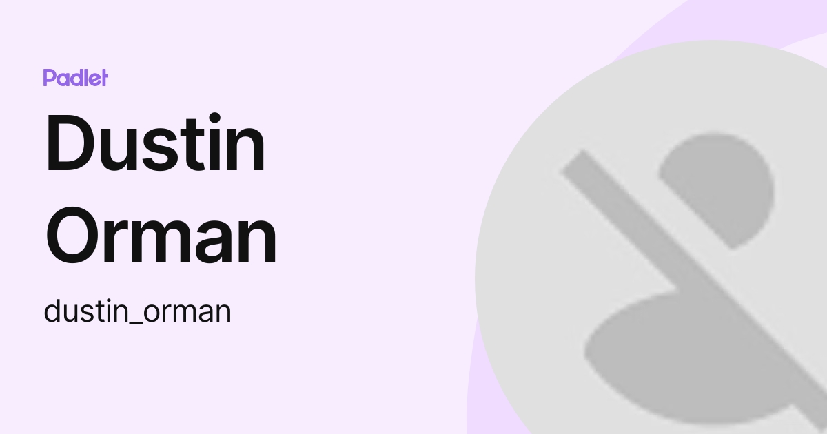 Dustin Orman (dustin_orman) profile | Padlet