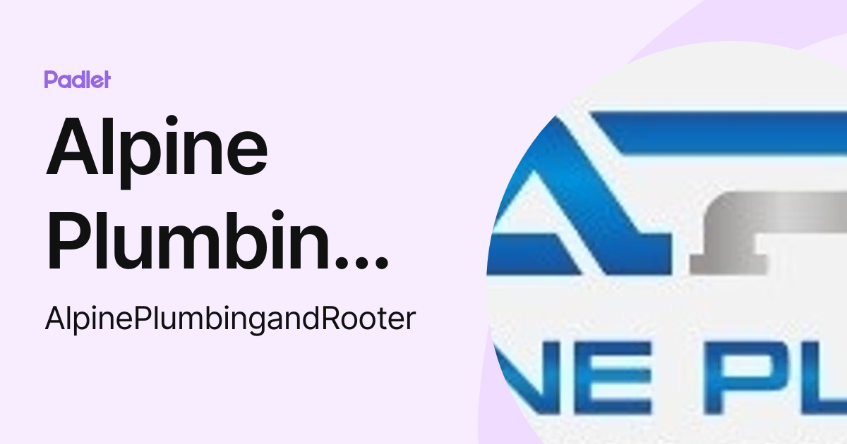 Alpine Plumbing and Rooter (AlpinePlumbingandRooter) profile | Padlet