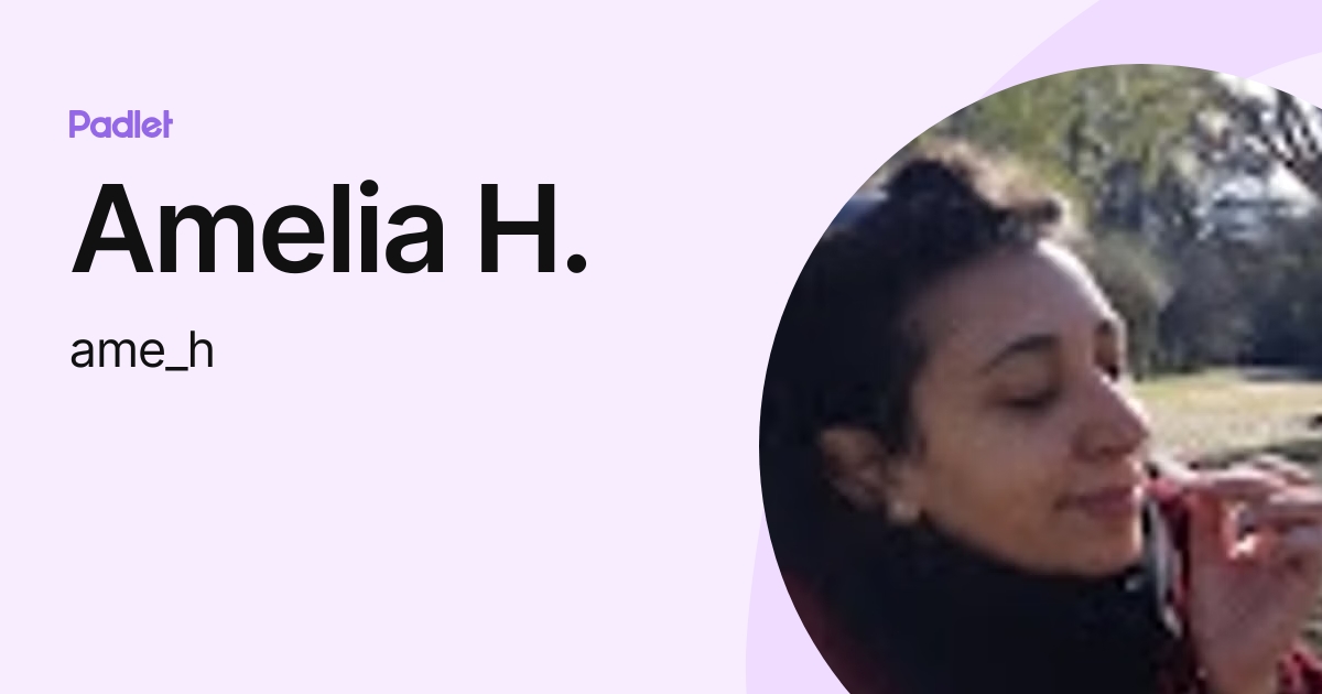 Amelia H. (ame_h) profile | Padlet