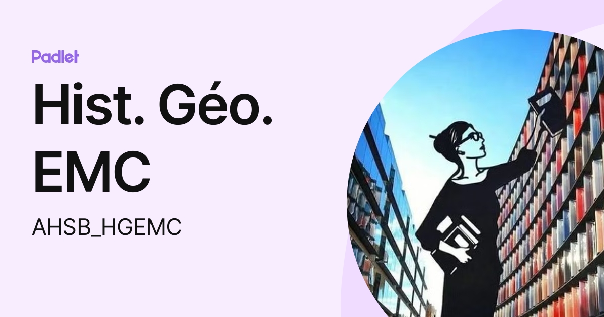 Hist. Géo. EMC (AHSB_HGEMC) profile | Padlet