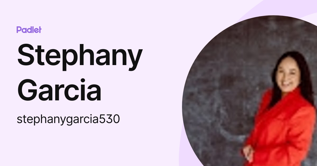 Stephany Garcia (stephanygarcia530) profile | Padlet