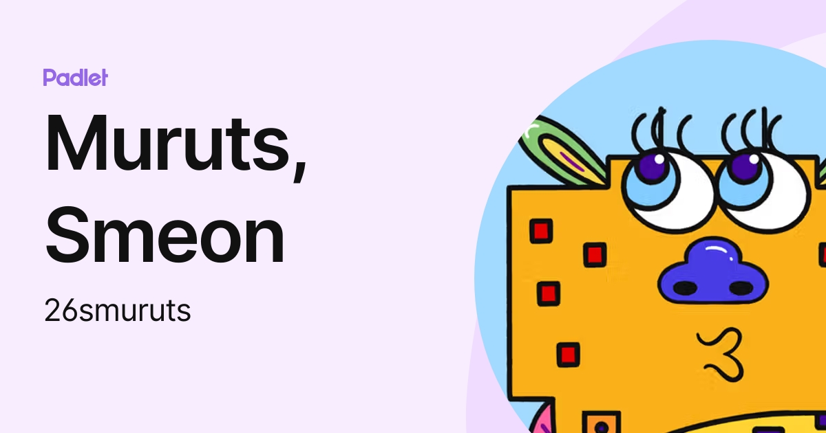 Muruts, Smeon (26smuruts) profile | Padlet