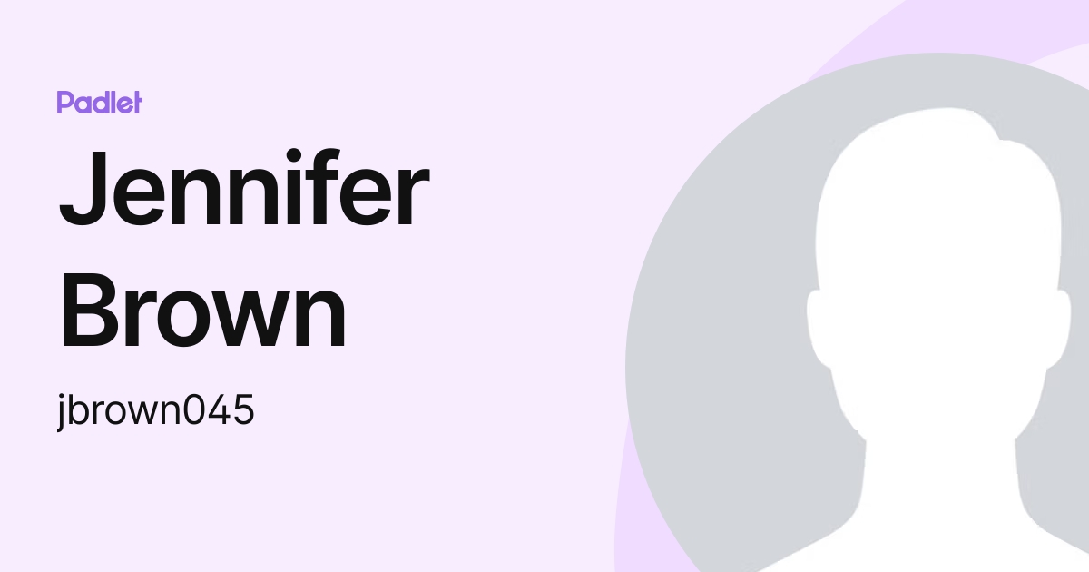 Jennifer Brown (jbrown045) profile | Padlet