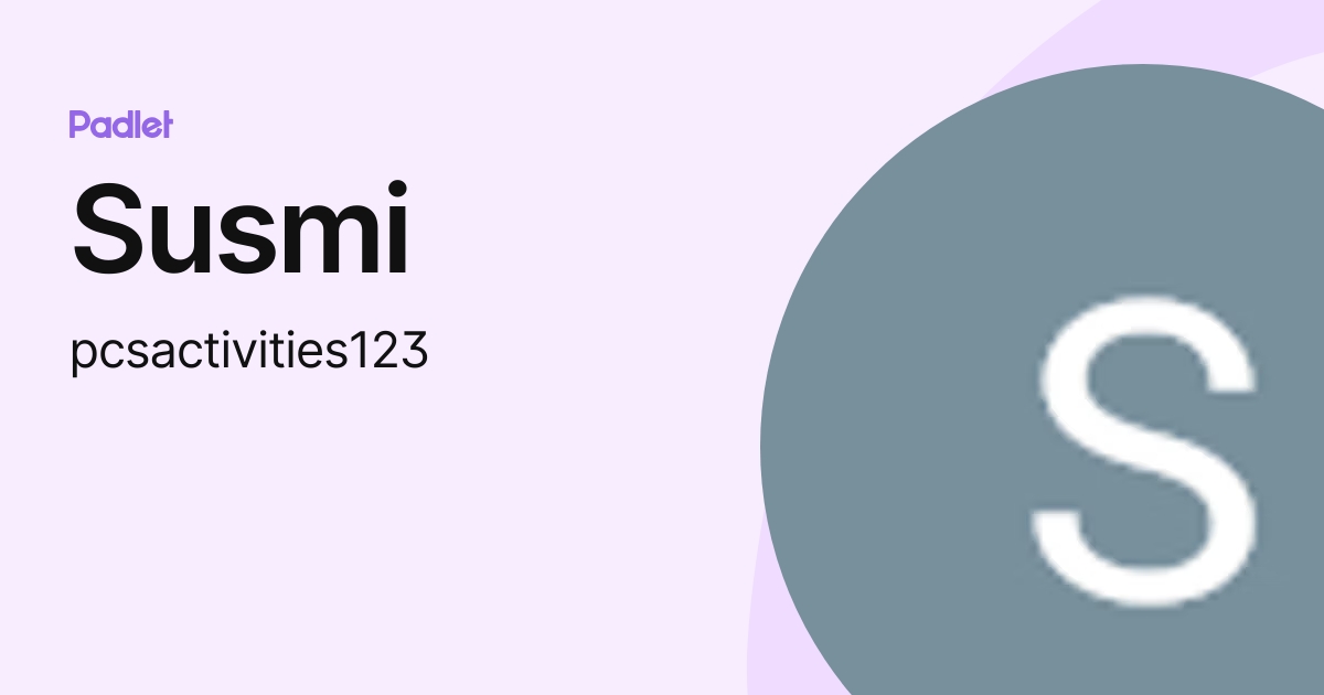 Susmi (pcsactivities123) profile | Padlet