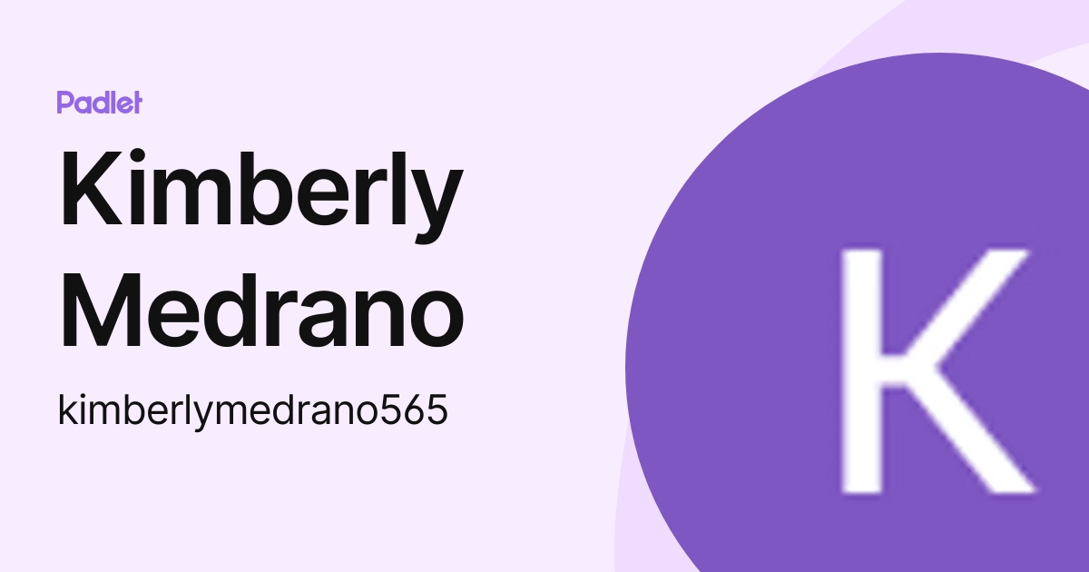 Kimberly Medrano (kimberlymedrano565) profile | Padlet