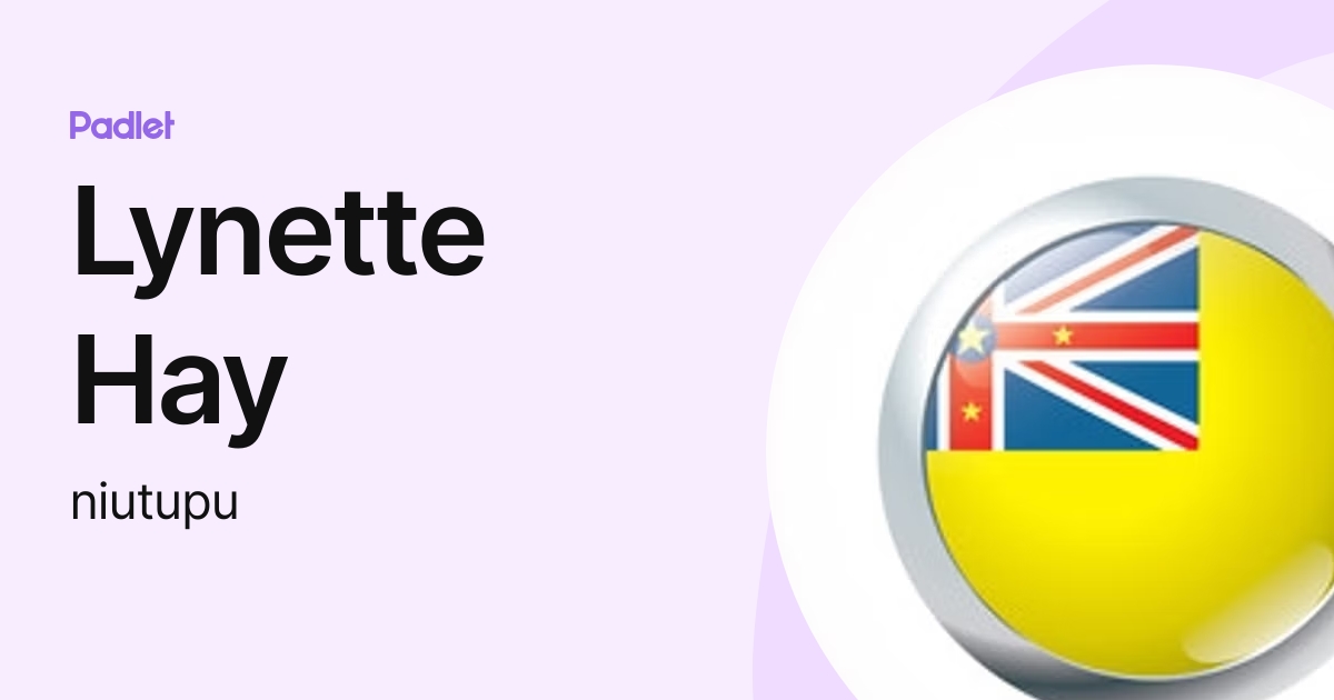 Lynette Hay (niutupu) profile | Padlet