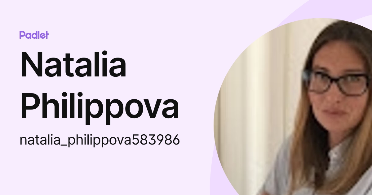 Natalia Philippova (natalia_philippova583986) profile | Padlet