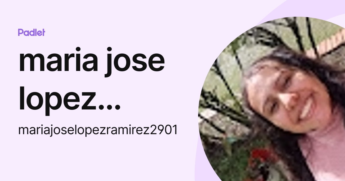 maria jose lopez ramirez (mariajoselopezramirez2901) profile | Padlet