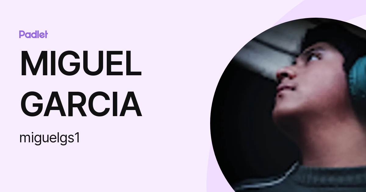 MIGUEL GARCIA (miguelgs1) profile | Padlet