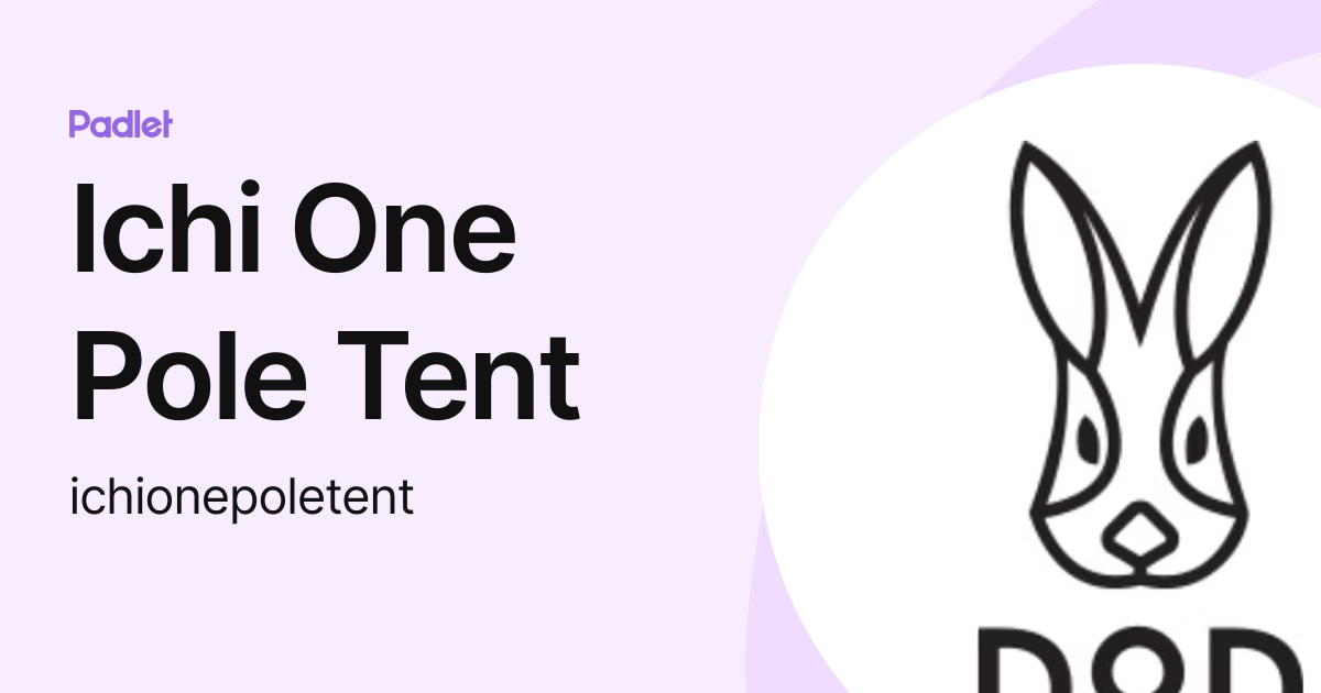 Ichi One Pole Tent (ichionepoletent) profile | Padlet