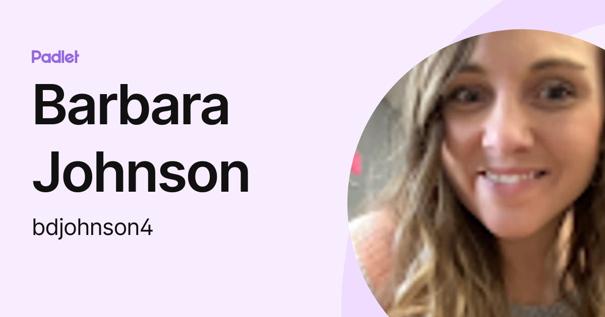 Barbara Johnson (bdjohnson4) profile | Padlet