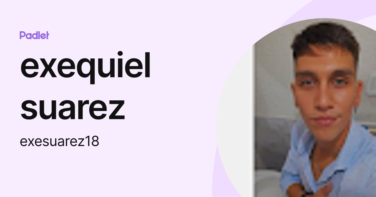 exequiel suarez (exesuarez18) profile | Padlet