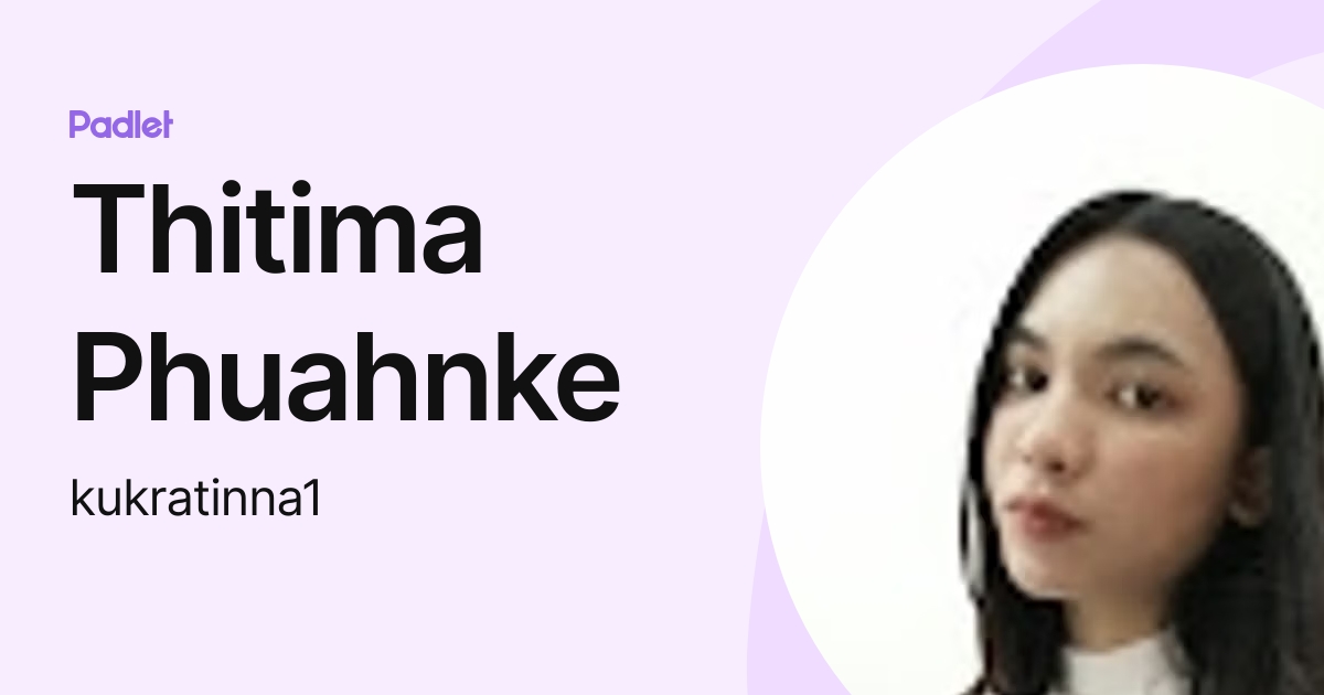 Thitima Phuahnke (kukratinna1) profile | Padlet