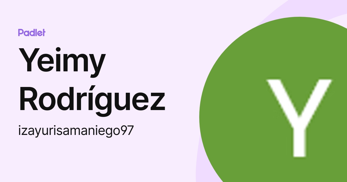 Yeimy Rodríguez (izayurisamaniego97) profile | Padlet