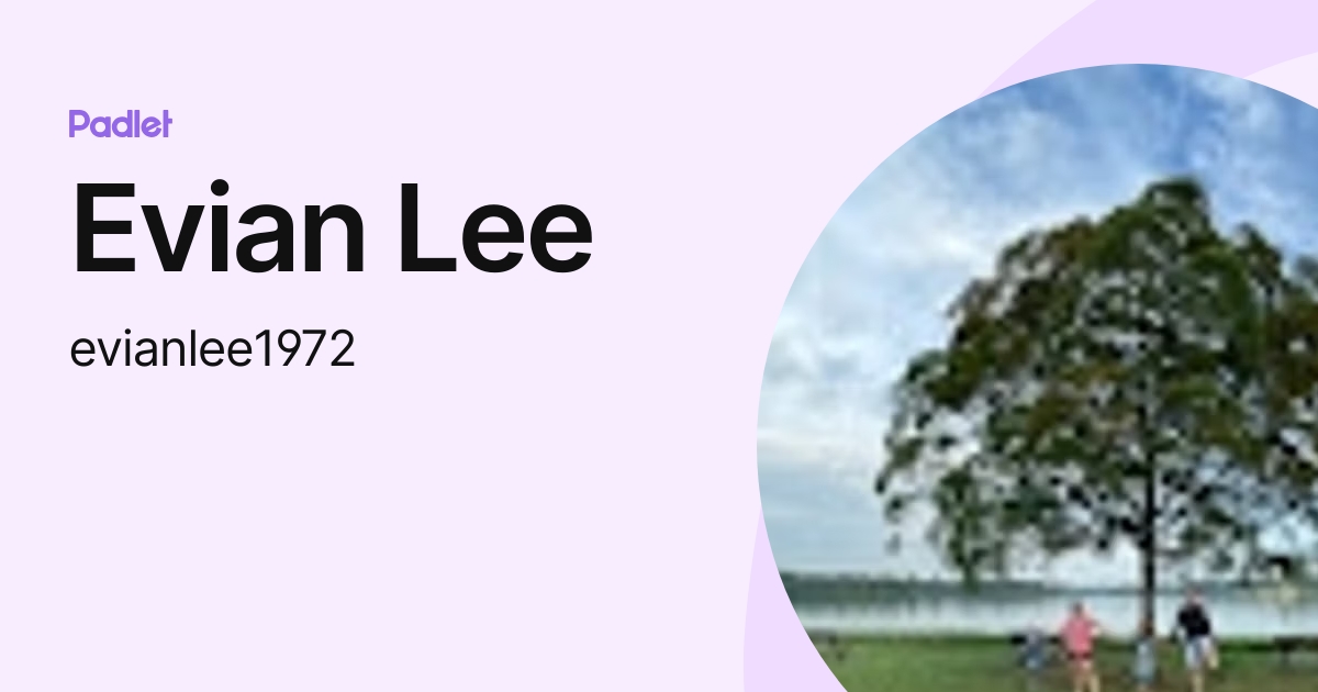Evian Lee (evianlee1972) profile | Padlet