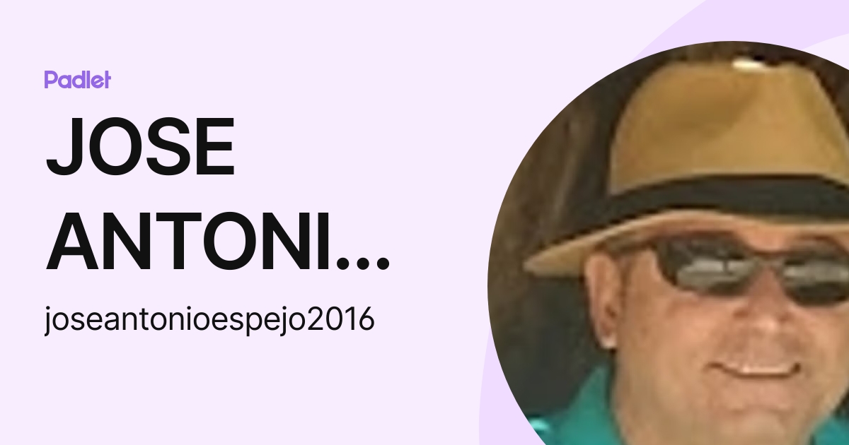JOSE ANTONIO ESPEJO LOPEZ (joseantonioespejo2016) profile | Padlet