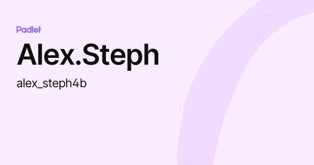 Alex.Steph (alex_steph4b) profile | Padlet