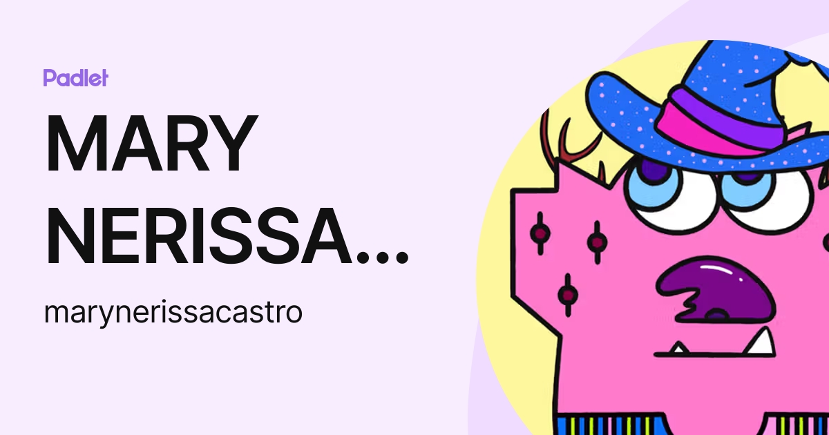 MARY NERISSA CASTRO (marynerissacastro) profile | Padlet