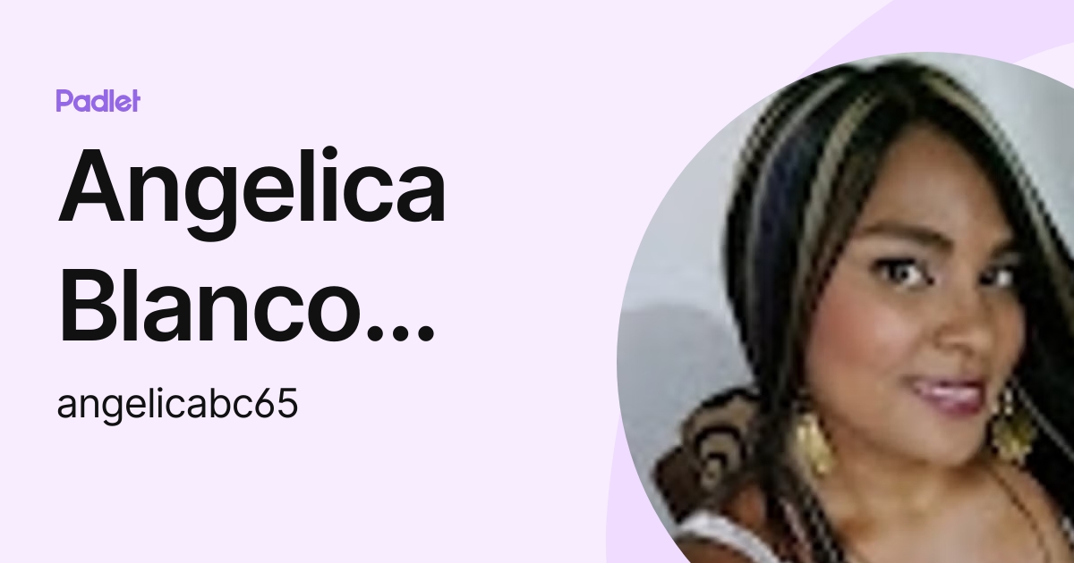Angelica Blanco Correa (angelicabc65) profile | Padlet