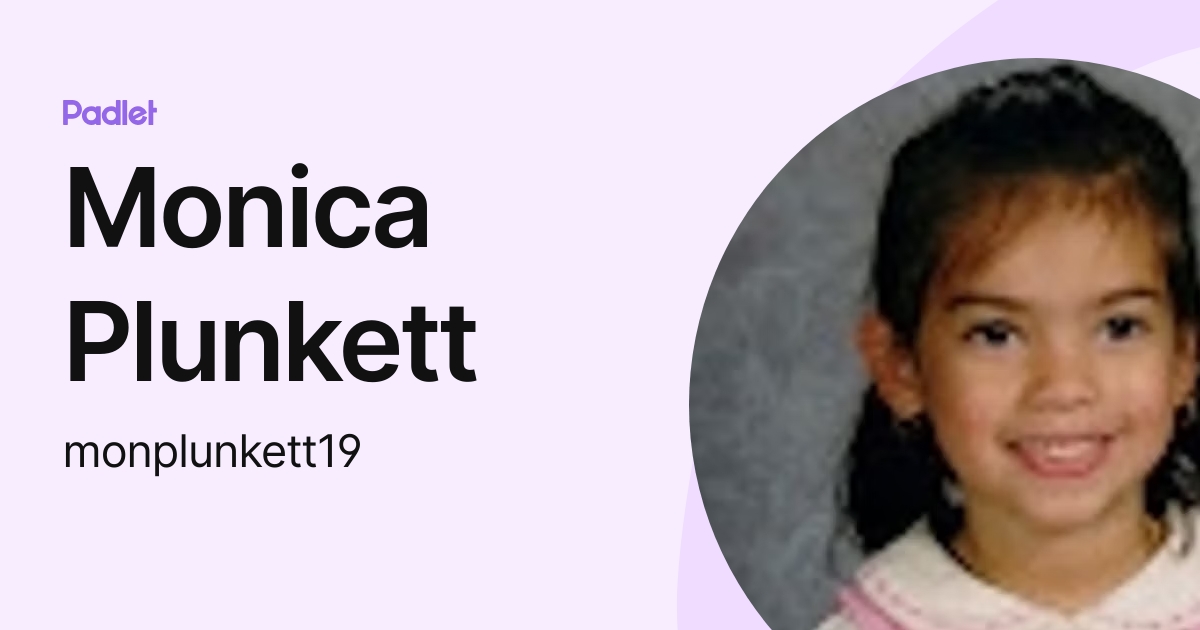 Monica Plunkett (monplunkett19) profile | Padlet