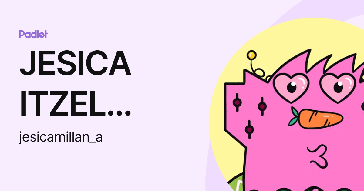 JESICA ITZEL MILLAN LOPEZ (jesicamillan_a) profile | Padlet