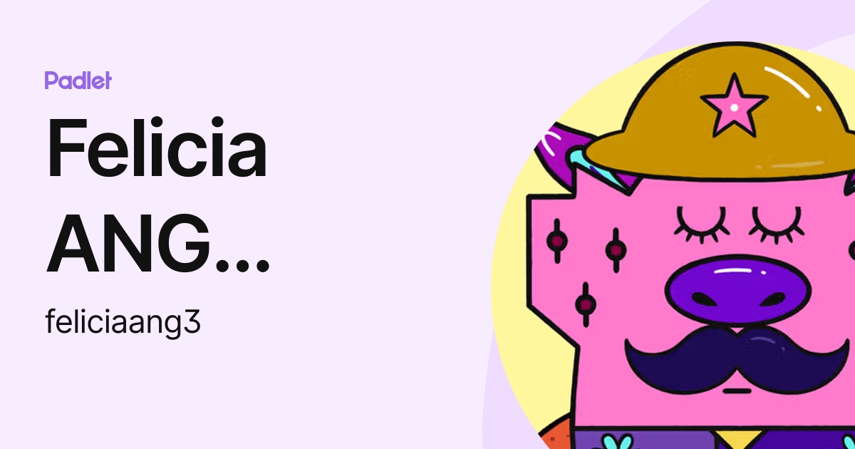 Felicia ANG (DCSG) (feliciaang4) profile | Padlet