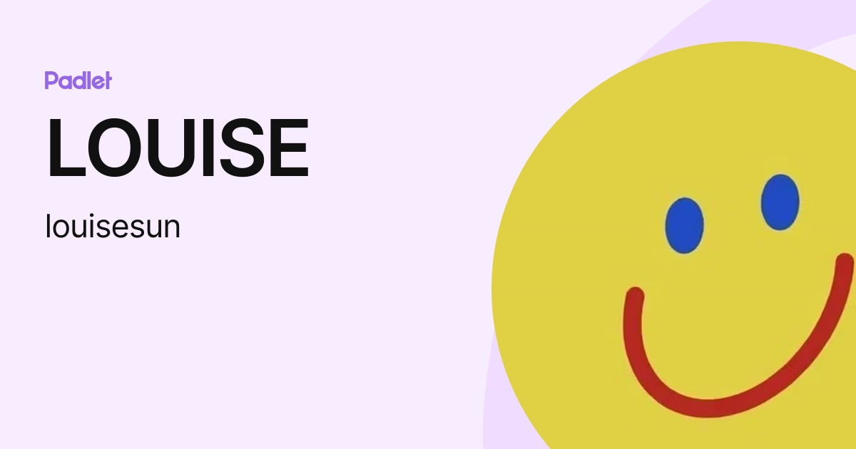 LOUISE (louisesun) profile | Padlet