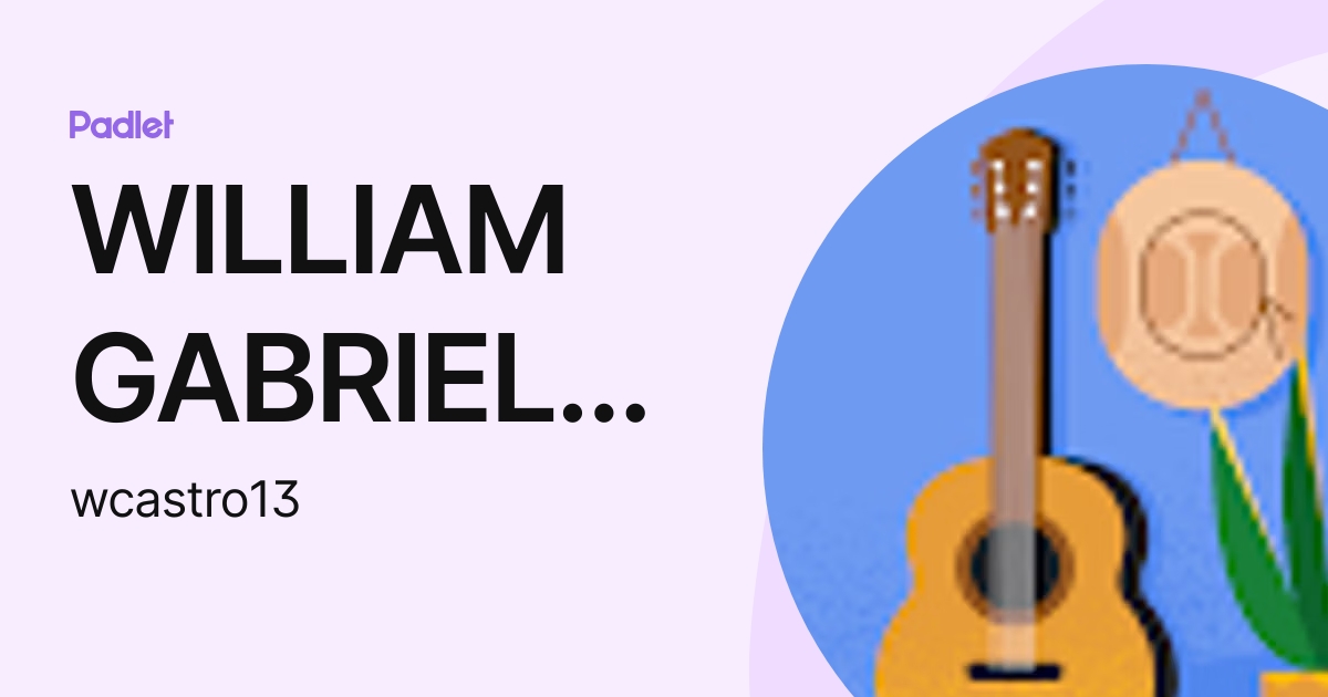 WILLIAM GABRIEL CASTRO RAMOS (wcastro13) profile | Padlet