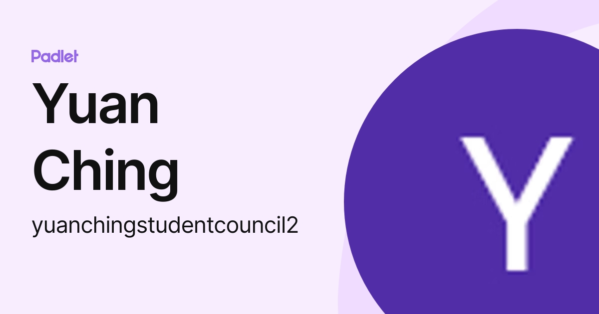Yuan Ching (yuanchingstudentcouncil2) profile | Padlet